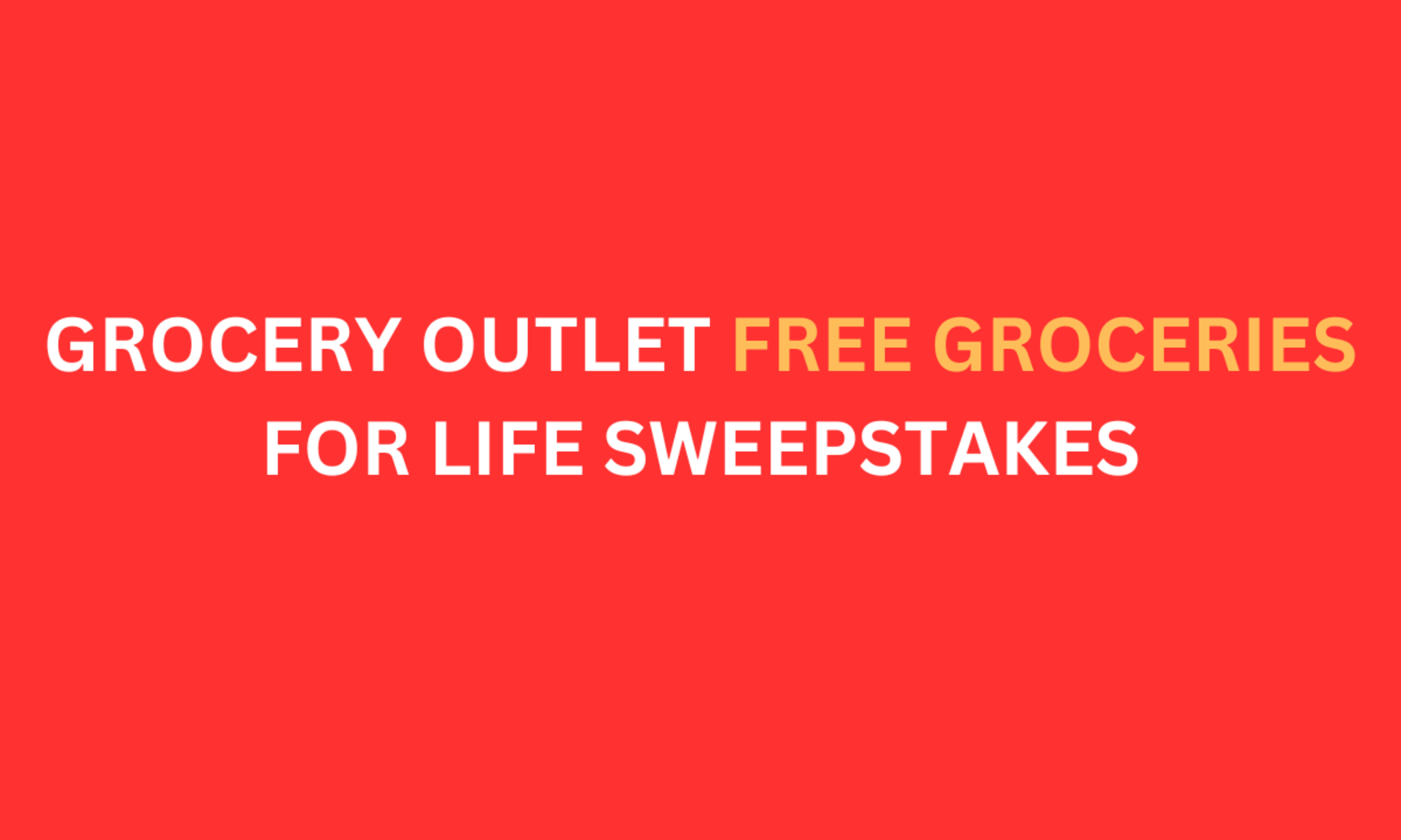 Grocery Outlet Free Groceries For Life Sweepstakes